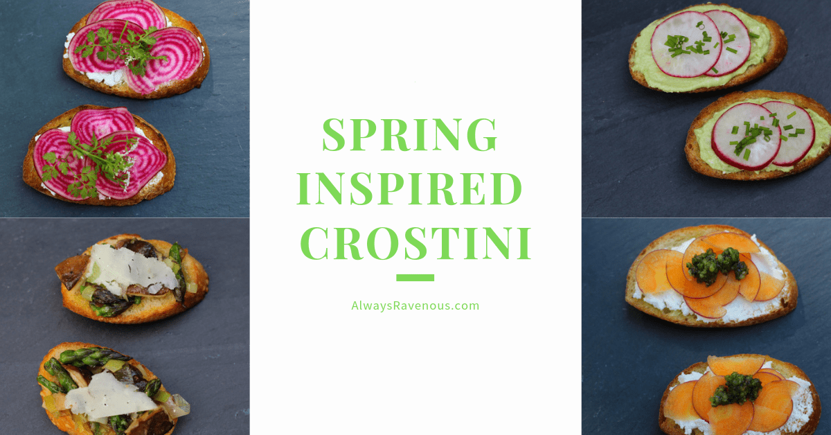 Spring Inspired Crostini - Always Ravenous